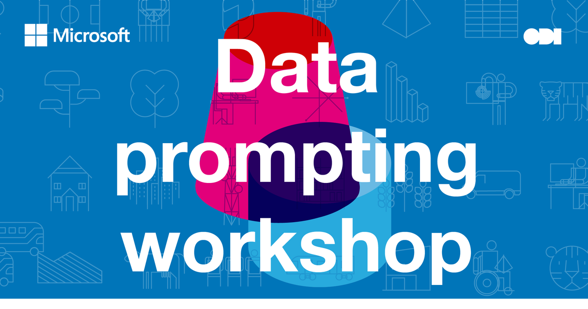 Open Call: Data prompting workshop with Microsoft | The ODI
